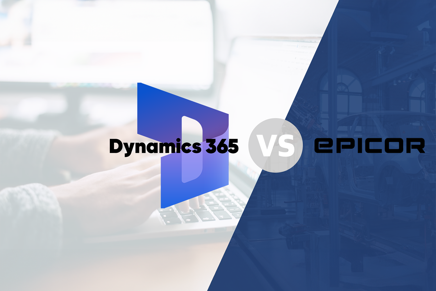 Epicor Cloud ERP vs Dynamics 365: ERP Comparison Guide Epicor Cloud ERP vs Dynamics 365: ERP Comparison Guide